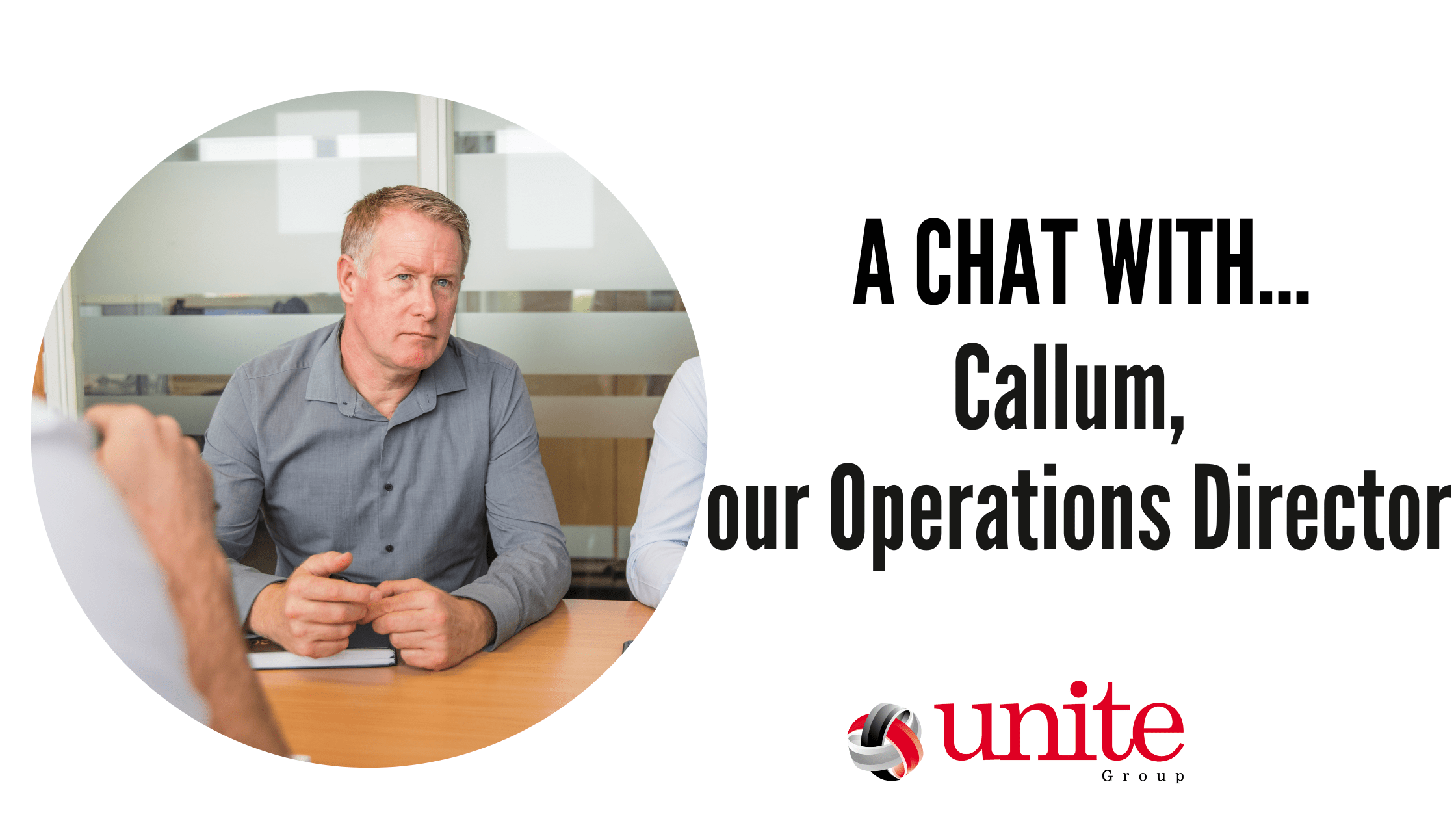 A chat with Callum, our Operations Director - The Unite Group