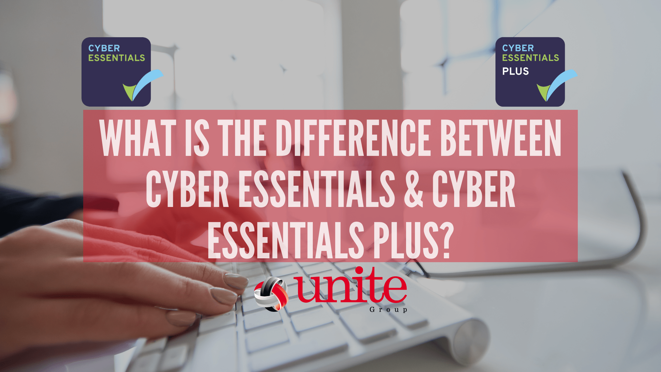 Cyber Essentials Plus - The Unite Group