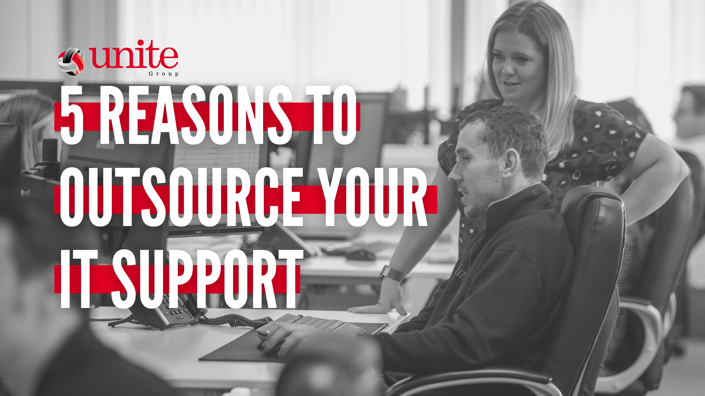 5 reasons to outsource your IT support - The Unite Group