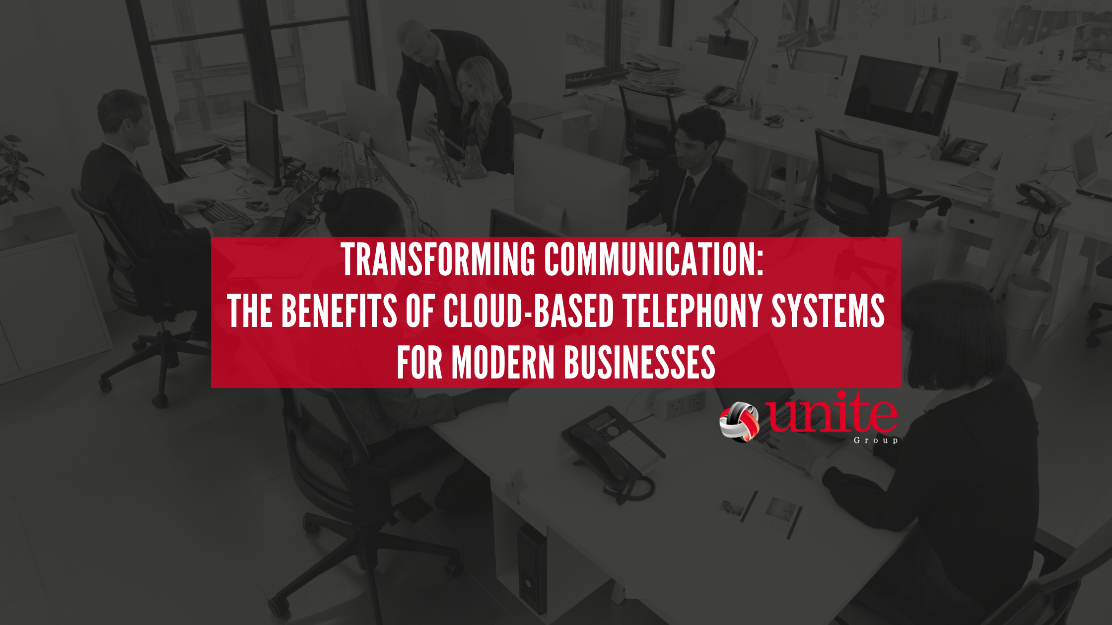 Benefits of Cloud-Based Telephony Systems - The Unite Group