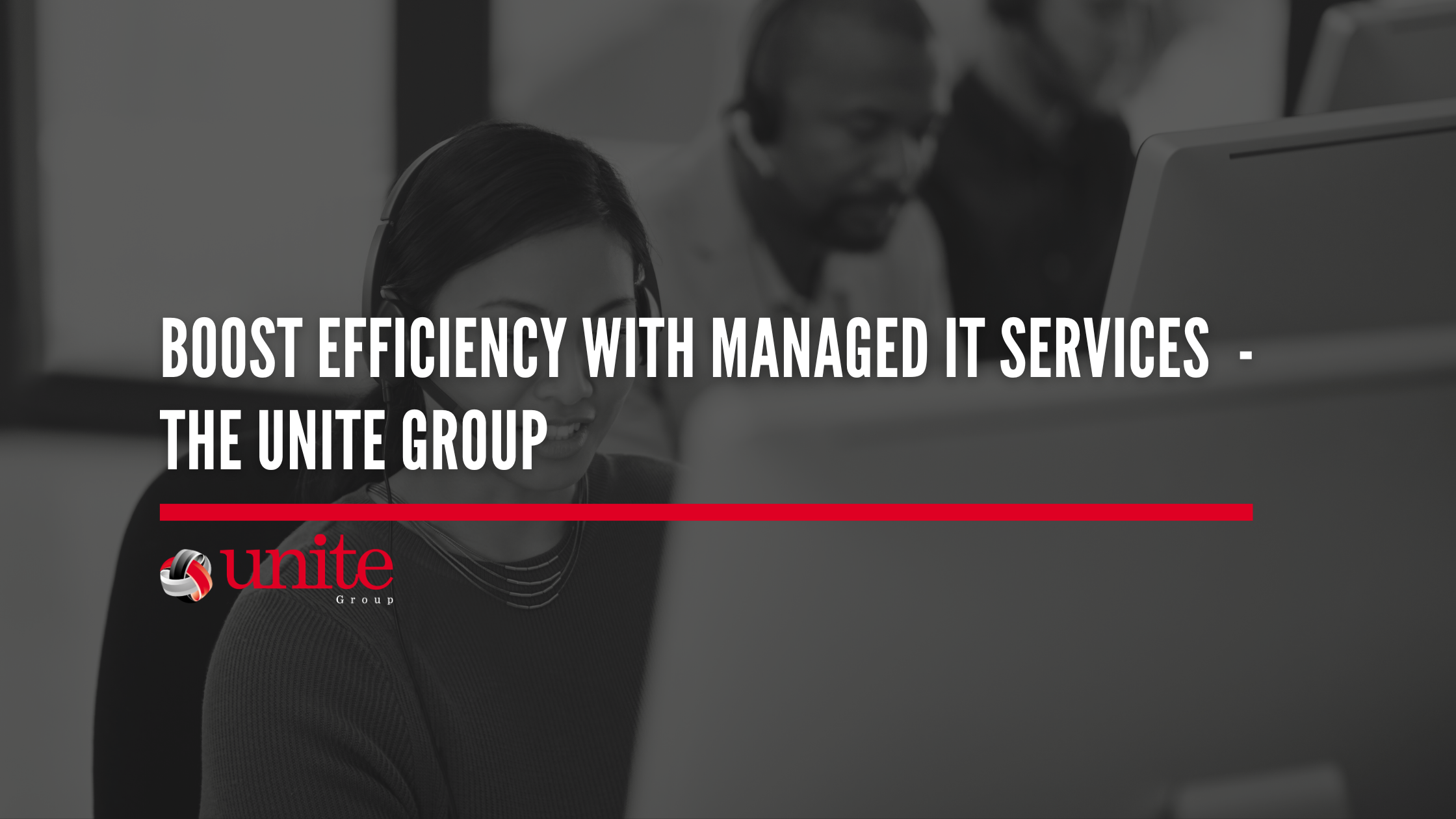 Boost Efficiency with Managed IT Services - The Unite Group