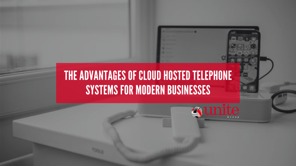 Advantages of Cloud Hosted Telephone Systems - The Unite Group