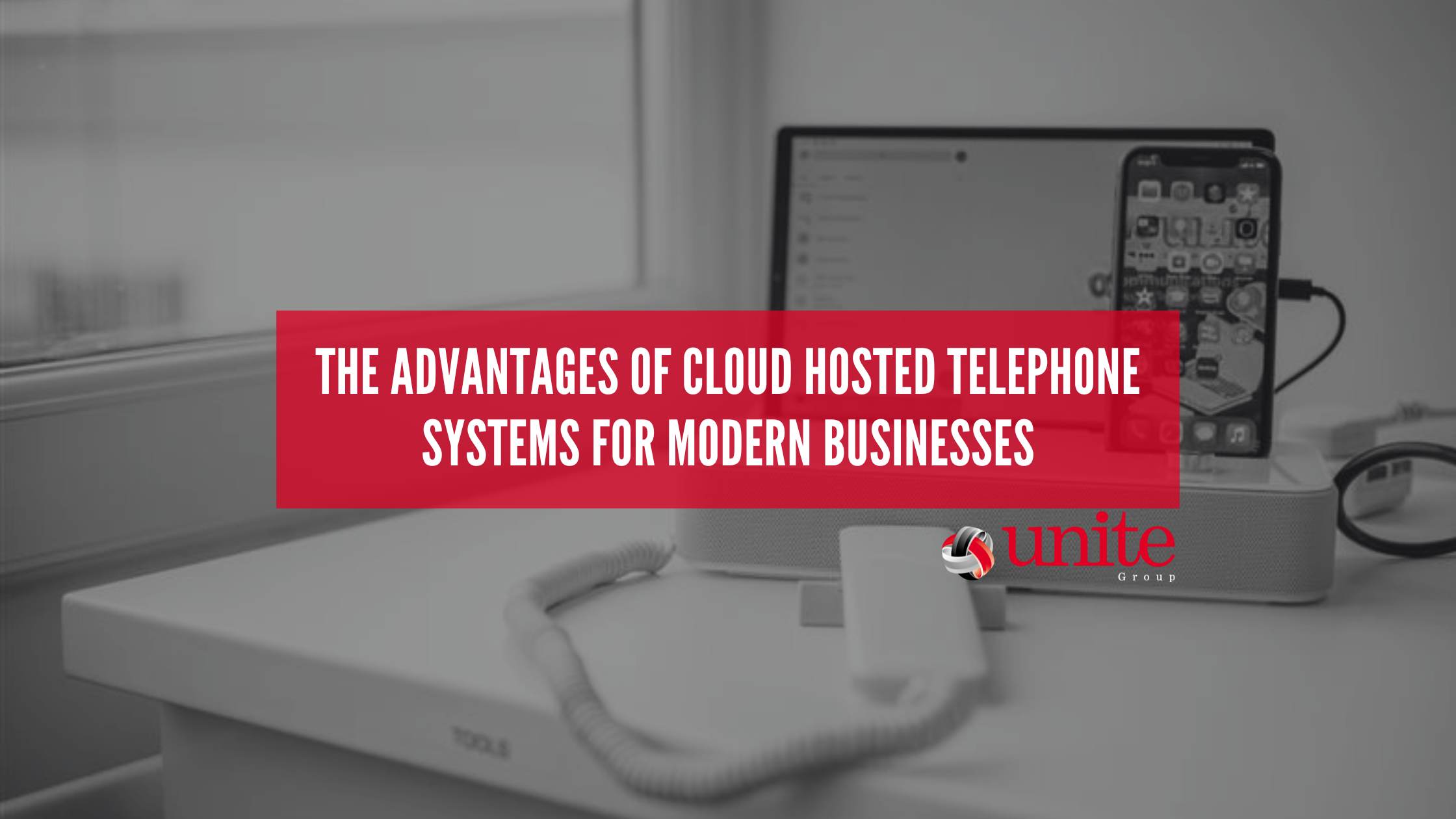 Advantages of Cloud Hosted Telephone Systems - The Unite Group