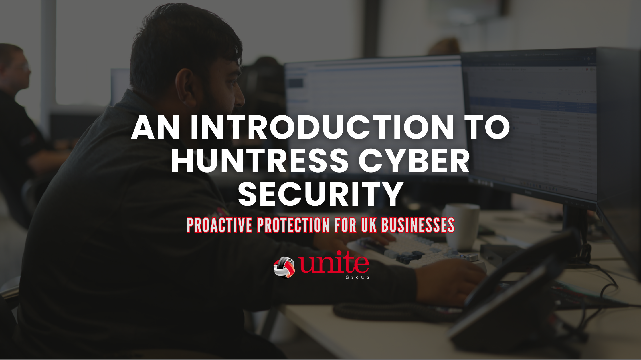 An Introduction to Huntress Cyber Security: Proactive Protection for UK ...
